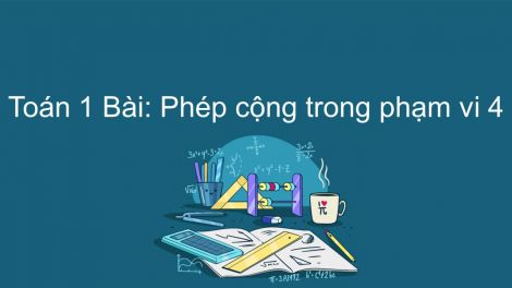 Toán 1 Bài Phép Cộng Trong Phạm Vi 4