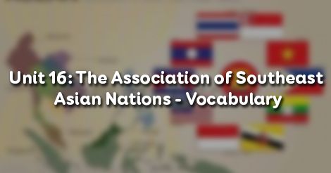 Unit 16 lớp 12 Vocabulary - Từ vựng The Association of Southeast Asian ...