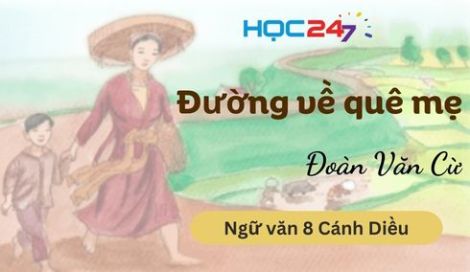 Đường về quê mẹ - Đoàn Văn Cừ - Ngữ văn 8 Tập 1 Cánh Diều